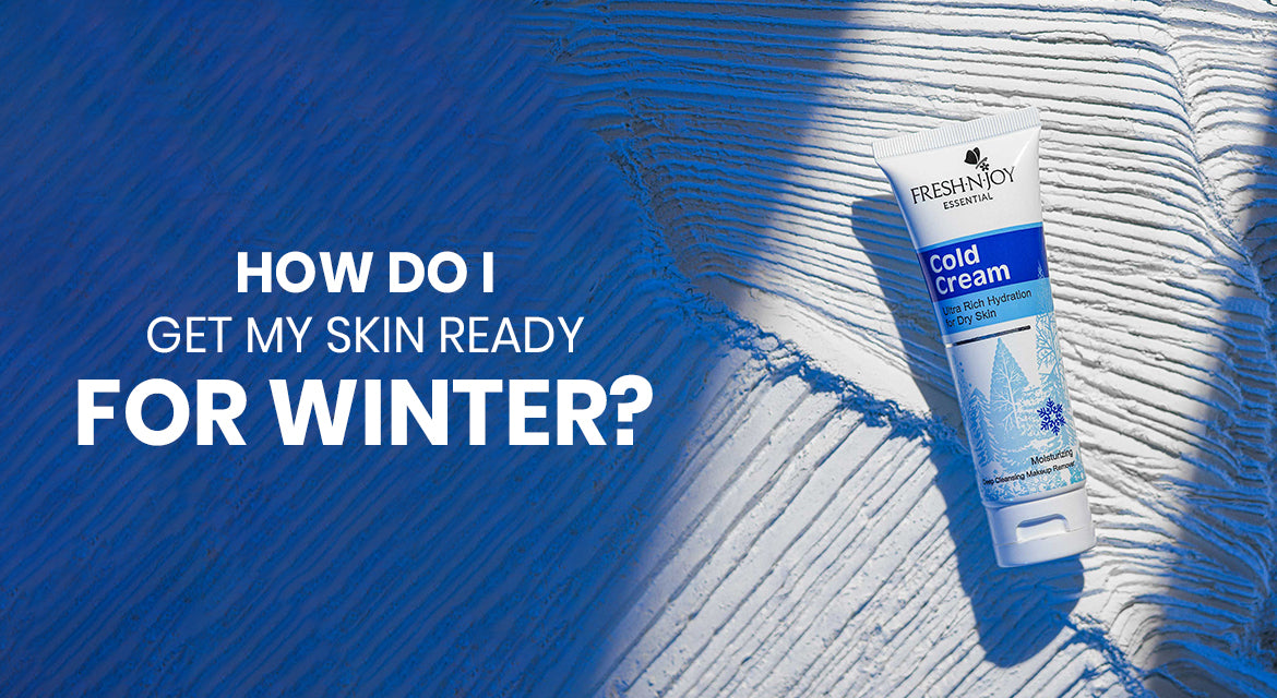 How Do I Get My Skin Ready For Winter? – Fresh N Joy Essential